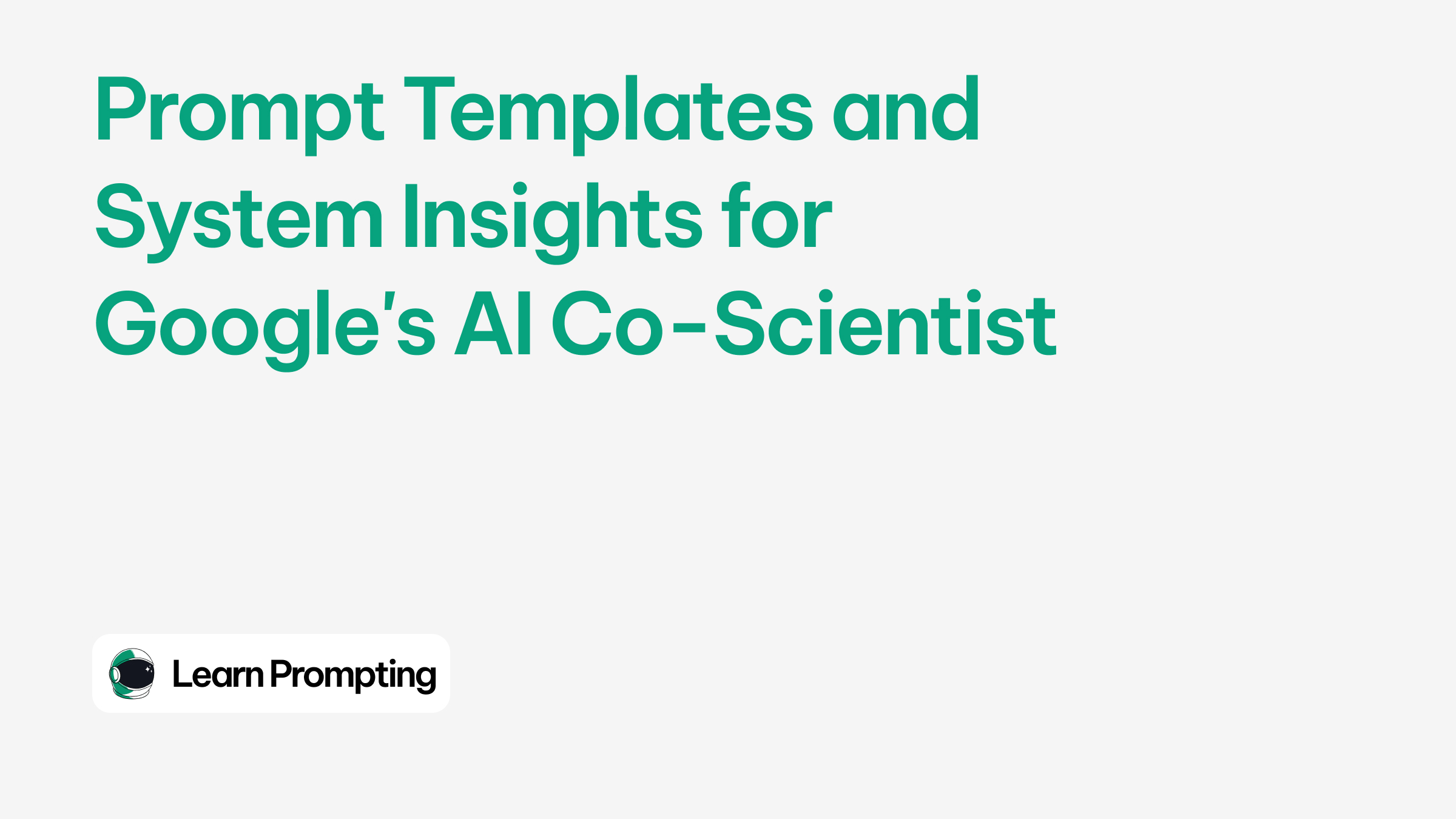 Prompt Templates and System Insights for Google's AI Co-Scientist