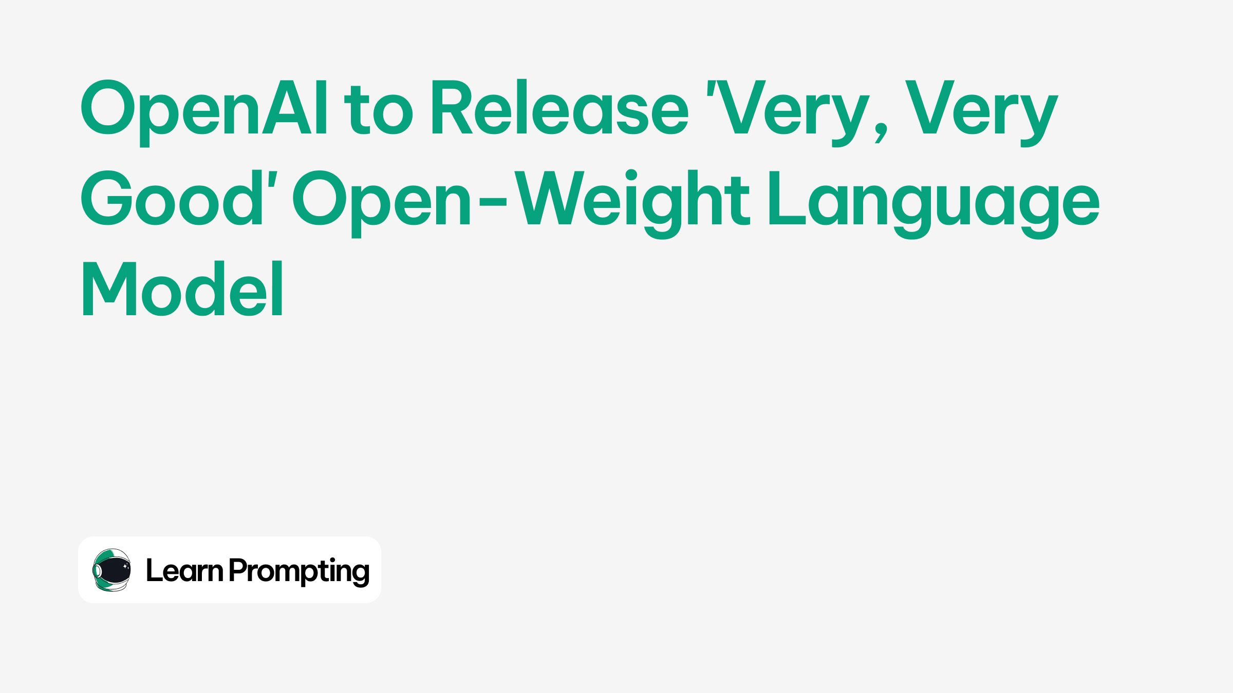 OpenAI to Release 'Very, Very Good' Open-Weight Language Model