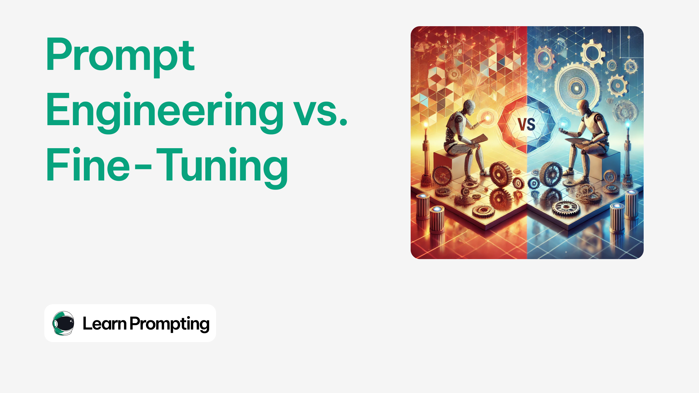 Prompt Engineering vs. Fine-Tuning: How to Choose the Right Approach for Your Needs